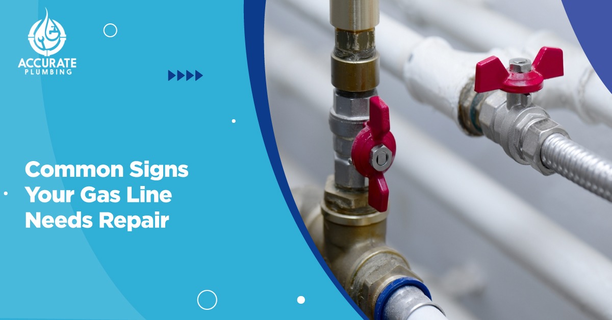Common Signs Your Gas Line Needs - Accurate Plumbing Services