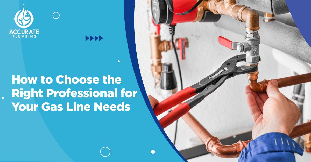 How to Choose the Right Professional for Your Gas Line Needs - Accurate ...