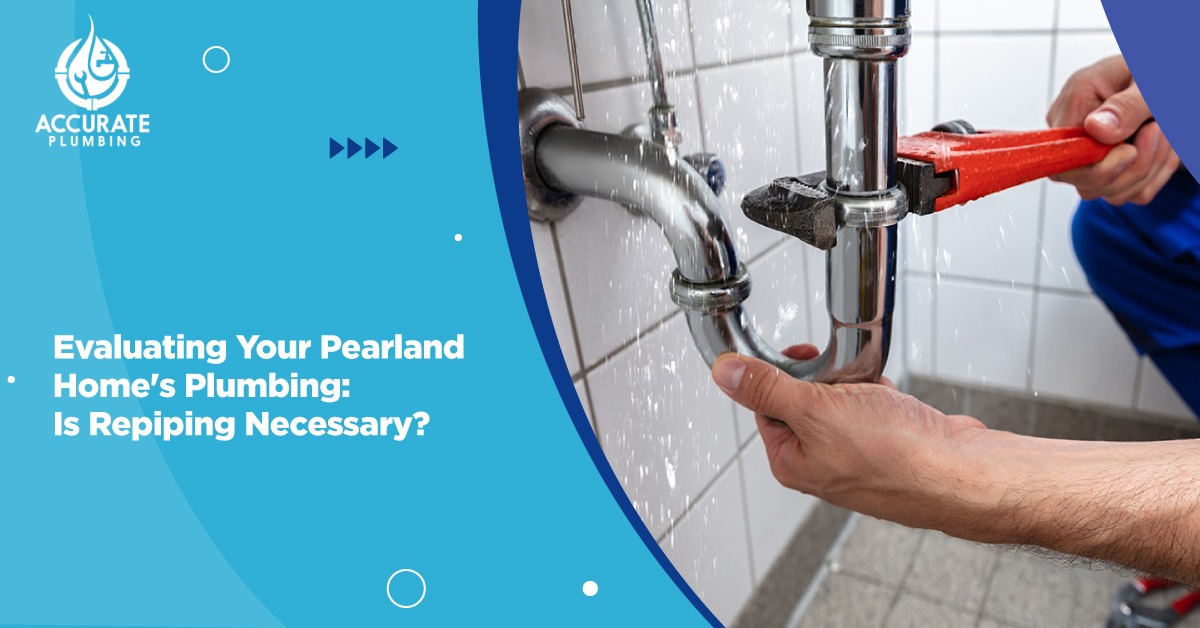 Evaluating Your Pearland Home's Plumbing: Is Repiping Necessary ...