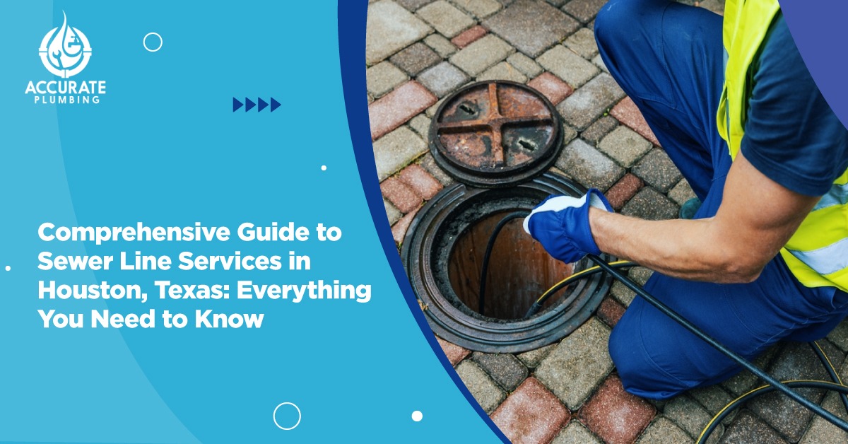 Comprehensive Guide to Sewer Line Services in Houston, Texas ...