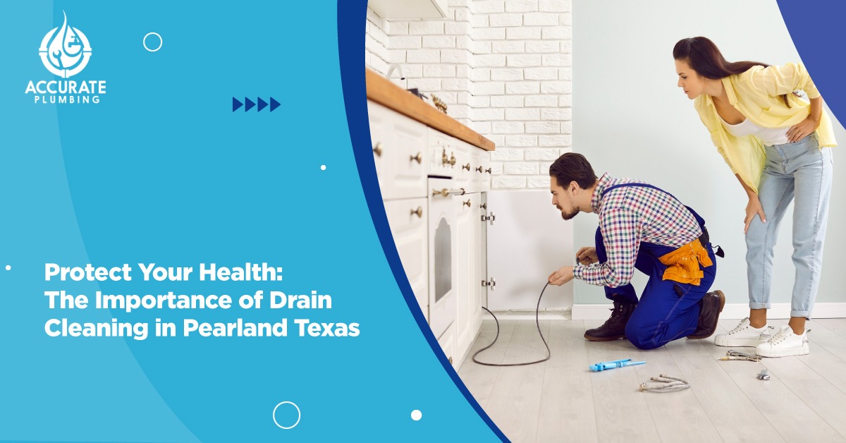 Drain Cleaning Benefits | Health & Safety | Pearland