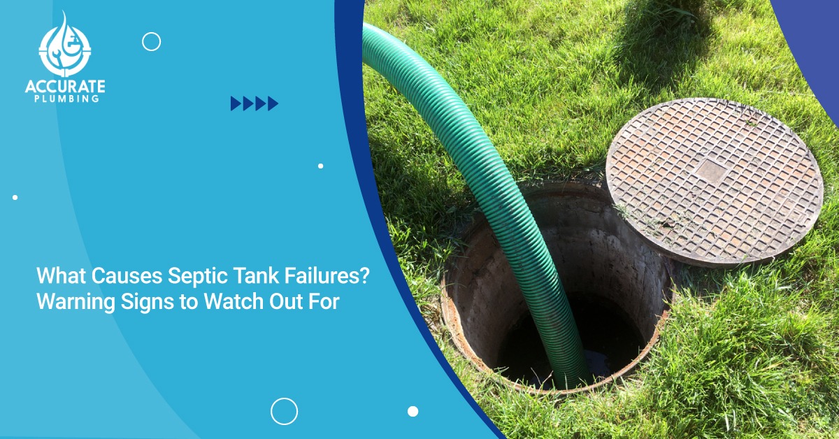 Causes of Septic Tank Failures | Accurate Plumbing