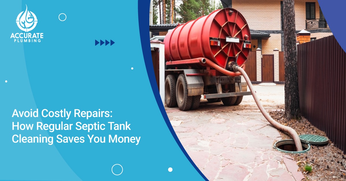 Save Money with Regular Septic Tank Cleaning | Accurate