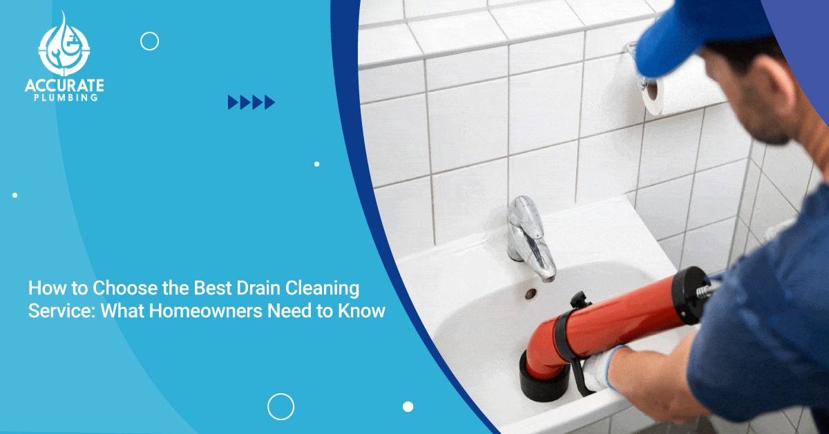 Best Drain Cleaning Service | Accurate Plumbing Guide