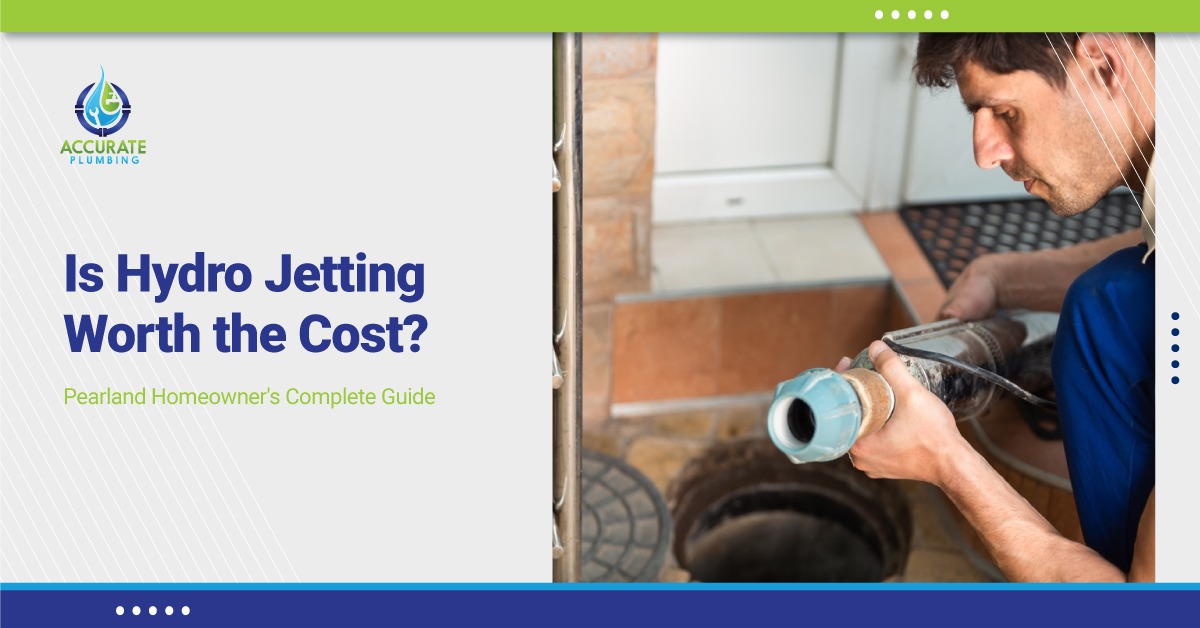 Is Hydro Jetting Worth It Pearland? | Cost vs Benefits